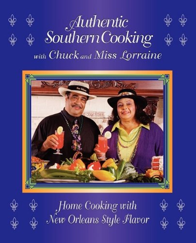 Authentic Southern Cooking with Chuck and Miss Lorraine: Home Cooking ...
