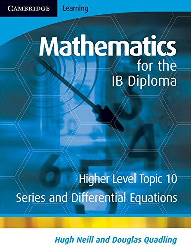 Mathematics for the IB Diploma Higher Level: Series and Differential ...