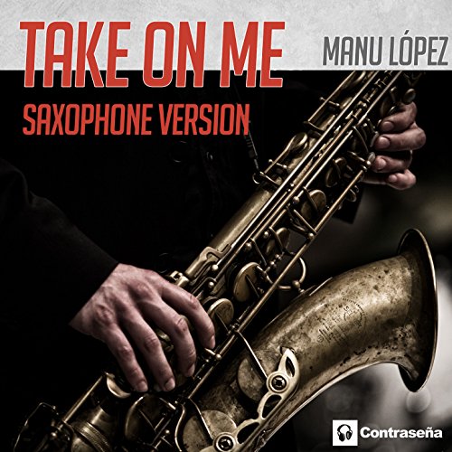 Amazon Music - Manu LopezのTake on Me (Saxophone Version) - Amazon.co.jp