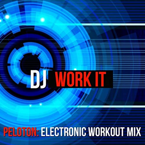 Play Peloton: Electronic Workout Mix by DJ Work It on Amazon Music