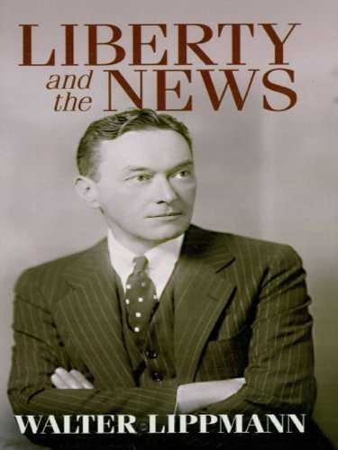 Liberty and the News - Kindle edition by Lippmann, Walter, McChesney ...