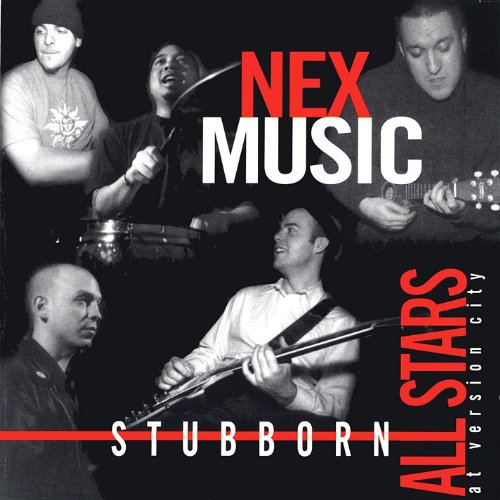 Play Nex Music by Stubborn All-Stars on Amazon Music Unlimited
