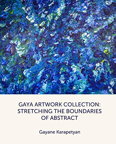 Gaya Artwork Collection: Stretching the Boundaries of Abstract: Gayane ...