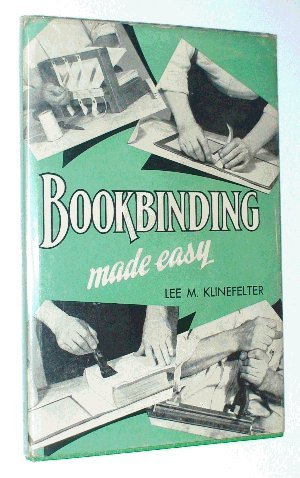 Bookbinding made easy: Amazon.co.uk: Klinefelter, Lee Miller: Books
