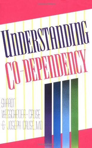 Understanding Co-Dependency: Cruse, Sharon Wegscheider, Cruse, Joseph ...
