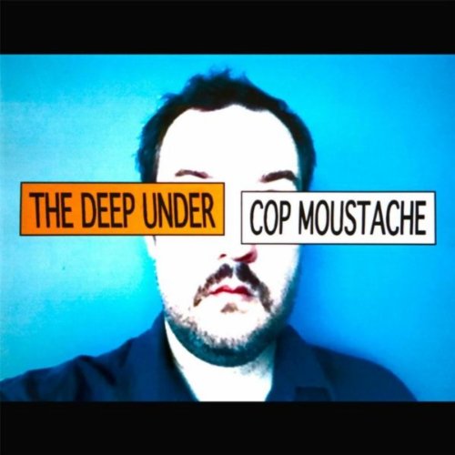 Play Cop Moustache by The Deep Under on Amazon Music