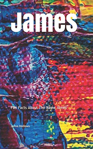 James: Fun Facts About The Name James (names): Mellows, Jamie ...