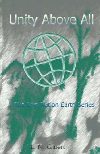 Unity Above All: The One Nation Earth Series: Gilbert, L M, Beals, Eli ...