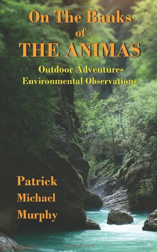 On The Banks Of The Animas: Murphy, Patrick Michael: 9781477613535 ...