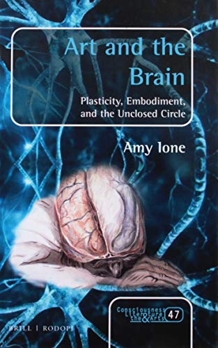 Art and the Brain: Plasticity, Embodiment, and the Unclosed Circle ...