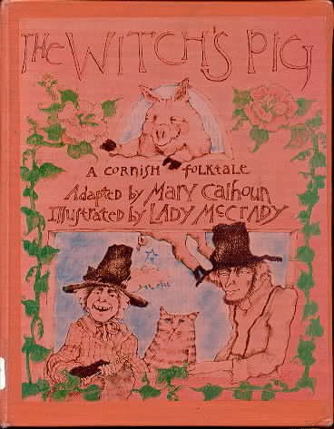 The Witch's Pig: A Cornish Folktale: Calhoun, Mary, McCrady, Lady ...