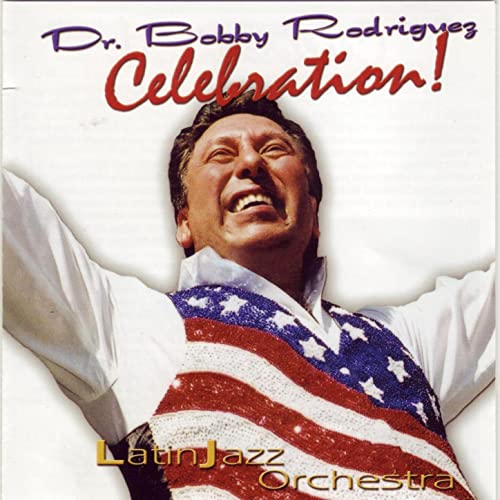 Play Celebration! by Bobby Rodriguez & Bobby Rodriguez Latin Jazz ...