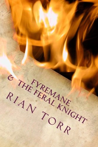 Fyremane & The Feral Knight: Torr, Rian: 9781494422615: Amazon.com: Books