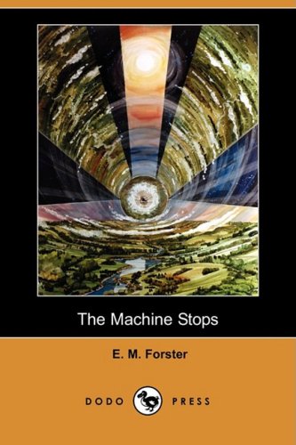 The Machine Stops: Forster, E. M.: 9781409903291: Amazon.com: Books