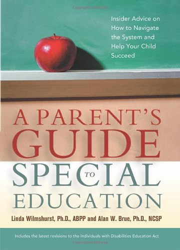 A Parent's Guide to Special Education: Insider Advice on How to ...