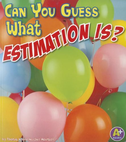 Can You Guess What Estimation Is? (Fun With Numbers): Adamson, Thomas K ...