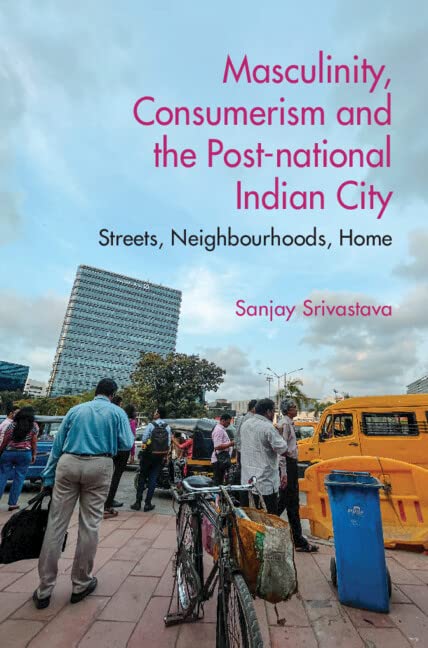 Masculinity, Consumerism and the Post-National Indian City: Streets ...