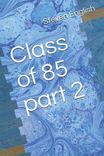 Amazon.com: Class of 85 part 2: 9781533240590: English, Steven W: Books