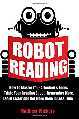 Robot Reading: Robot Reading: How To Master Your Attention And Focus ...