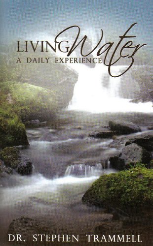Living Water: A Daily Experience: Stephen Trammell: 9780982663028 ...