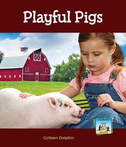 Playful Pigs (Farm Pets): Dolphin, Colleen, Nobens, C. A ...