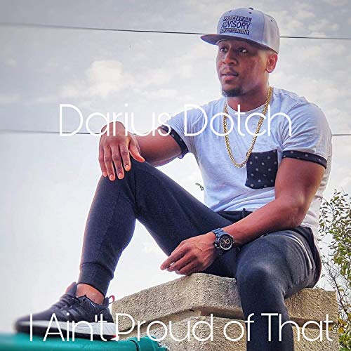 Play I Ain't Proud of That by Darius Dotch on Amazon Music