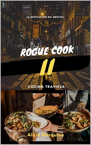Amazon.com: Rogue Cook II: La revolución del brócoli: Cocina Traviesa ...