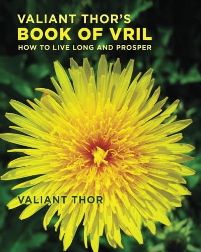 Valiant Thor's Book of Vril: How to Live Long and Prosper: Thor ...
