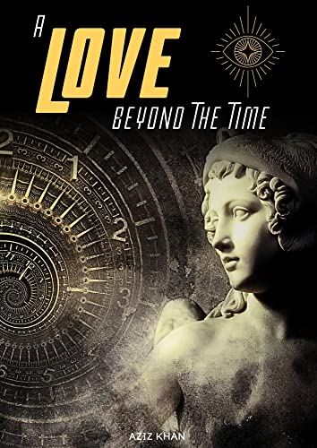 A Love Beyond Time: An Enchanting Romance eBook : KHAN, AZIZ : Amazon ...