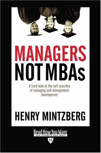 Buy Managers Not Mbas: A Hard Look at the Soft Practice of Managing and ...