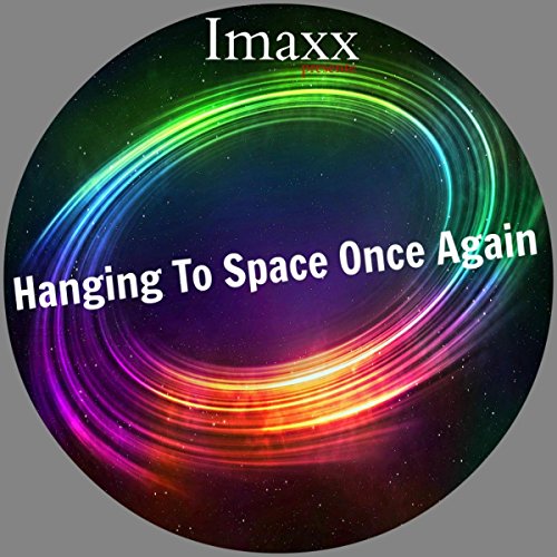 Play Hanging To Space Once Again by Imaxx on Amazon Music