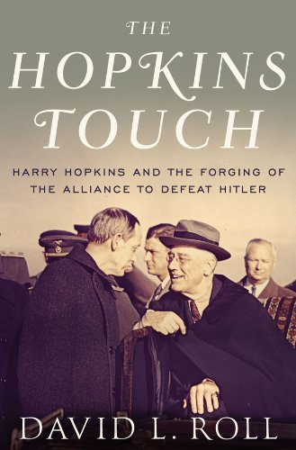 The Hopkins Touch: Harry Hopkins and the Forging of the Alliance to ...