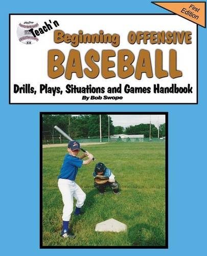 Teach'n Beginning Offensive Baseball Drills, Plays, Situations and ...