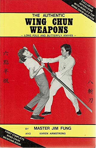 The Authentic Wing Chun Weapons: Sifu Jim Fung: 9780959498516: Amazon ...