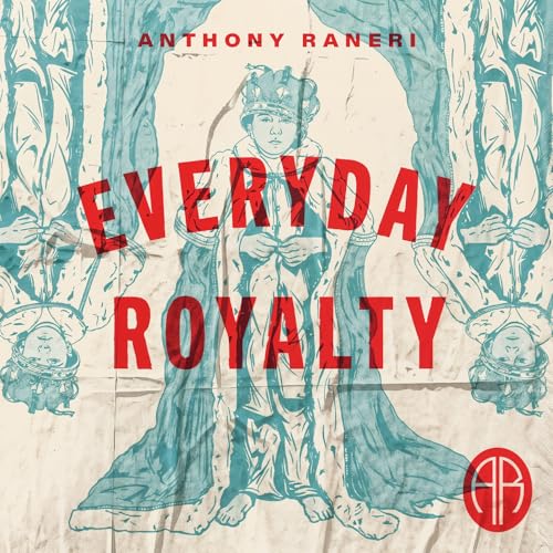 Play Everyday Royalty by Anthony Raneri on Amazon Music