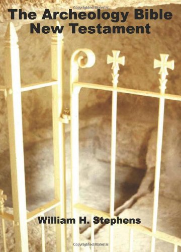The Archeology Bible New Testament: William H. Stephens, William H ...