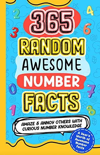 365 RANDOM AWESOME NUMBER FACTS: Amaze and Annoy Others with Curious ...