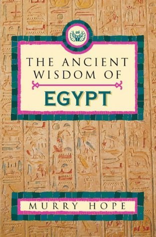 The Ancient Wisdom of Egypt: Hope, Murry: 9780722535820: Amazon.com: Books