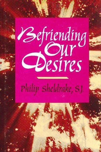 Befriending Our Desires: Philip Sheldrake, S.J.: 9780877935377: Amazon ...