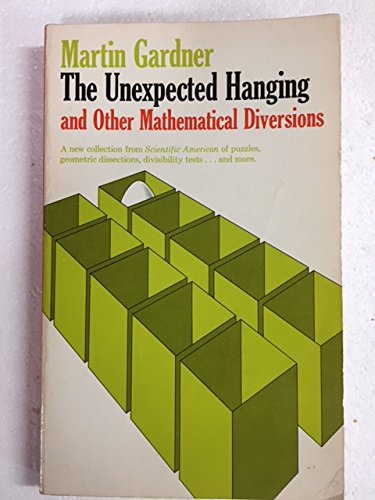 The Unexpected Hanging and Other Mathematical Diversions: Gardner ...