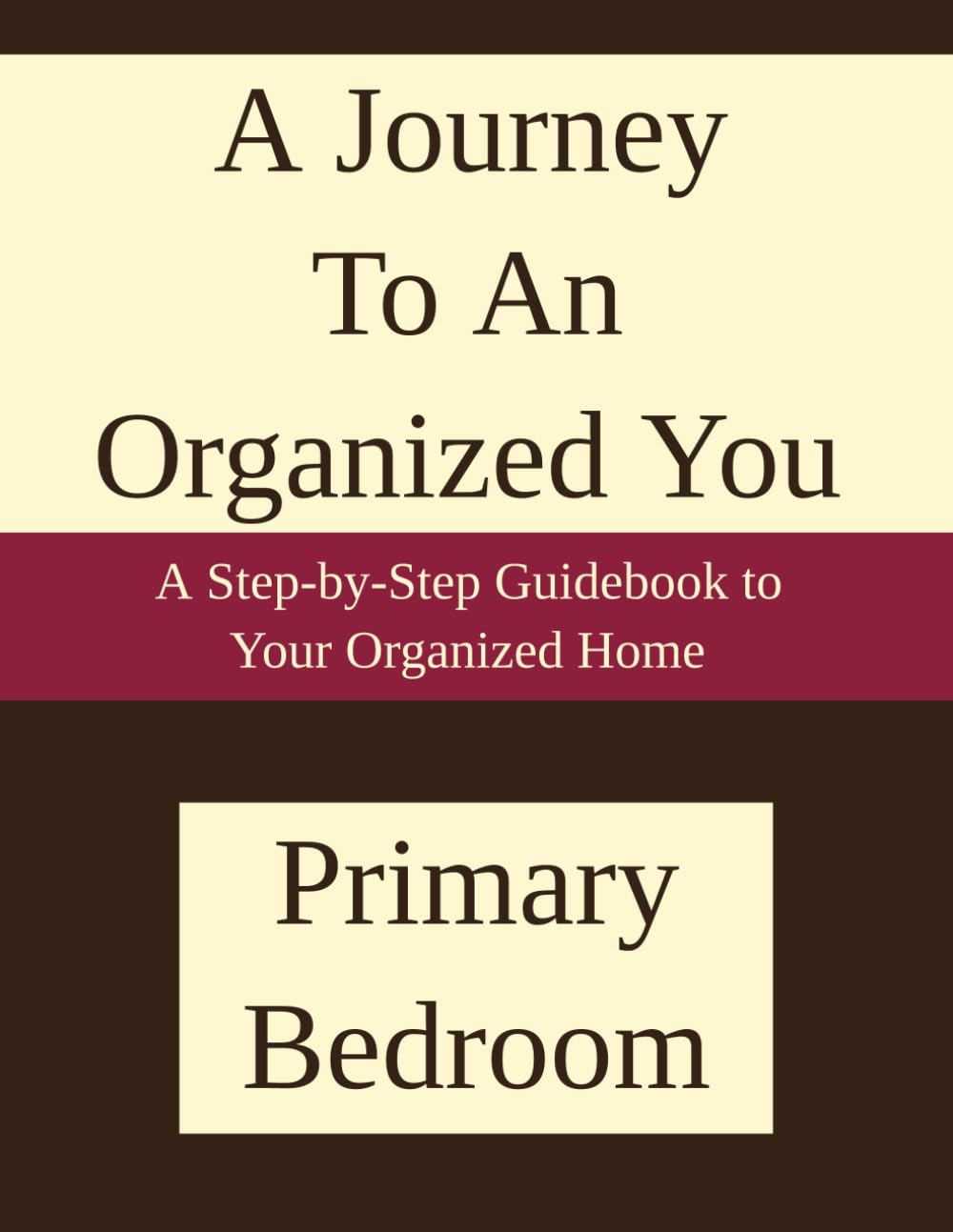 A Journey To An Organized You: A Step-by-Step Guidebook to Your ...