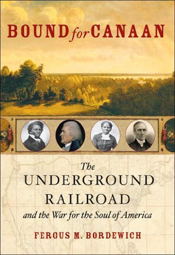 Bound for Canaan Underground Railroad: Bordewich, Fergus M ...