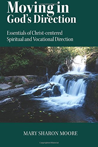 By Mary Sharon Moore Moving in God's Direction: Essentials of Christ ...