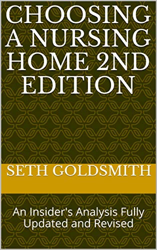 CHOOSING A NURSING HOME 2nd Edition: An Insider's Analysis Fully ...