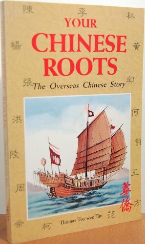 Your Chinese Roots: The Overseas Chinese Story: Tan, Thomas Tsu-Wee ...