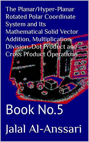 Amazon.com: The Planar/Hyper-Planar Rotated Polar Coordinate System and ...