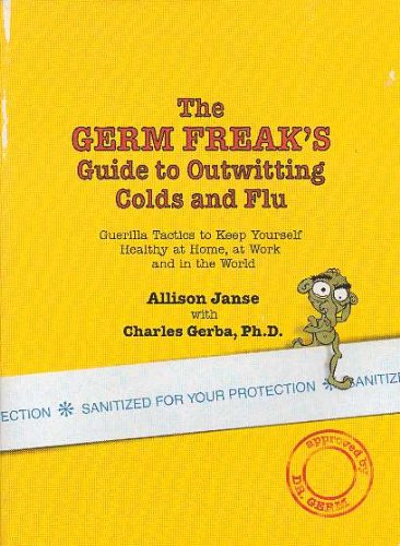 Germ Freaks’s – Guide to Outwitting Colds and Flu: Ph.D. Allison Janse ...