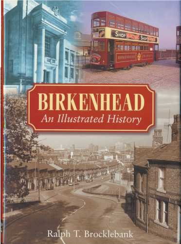 Birkenhead: An Illustrated History: Amazon.co.uk: Brocklebank, Ralph T ...