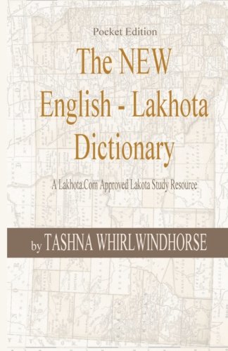 The New English - Lakhota Dictionary: Whirlwindhorse, Tashna ...