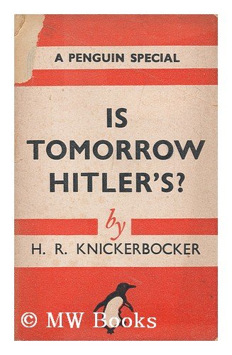IS TOMORROW HITLER'S?: Amazon.co.uk: Knickerbocker, H. R.: Books